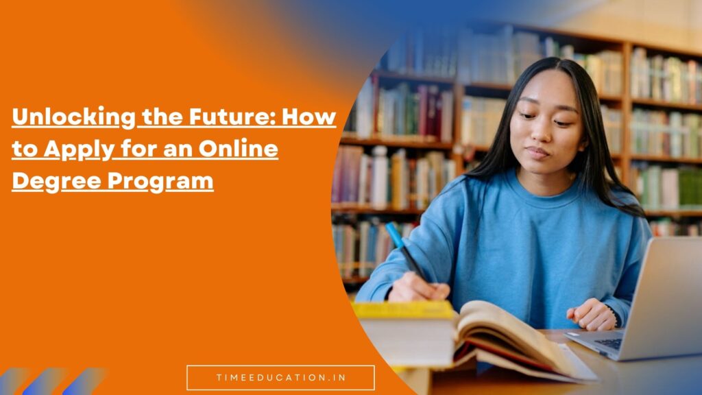 Unlocking The Future: How To Apply For An Online Degree Program - Time ...