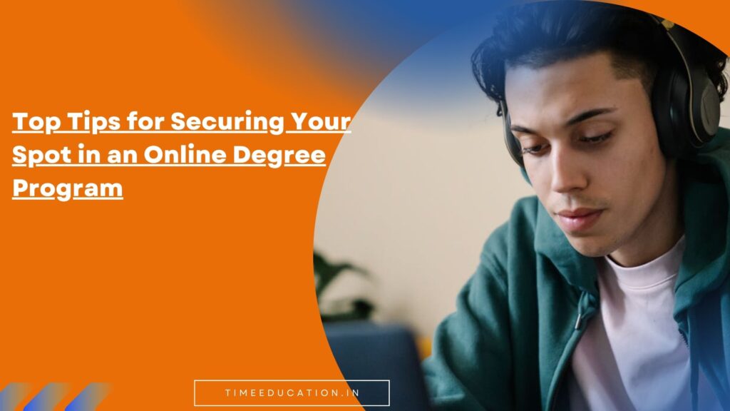 Top Tips For Securing Your Spot In An Online Degree Program - Time ...